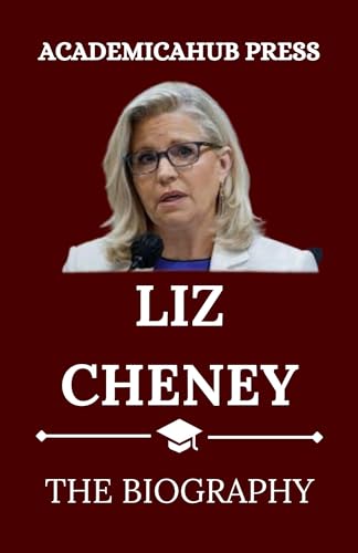 LIZ CHENEY: The Defiant Maverick – An Unyielding Biography of the ...