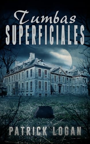 Tumbas superficiales (Spanish Edition) by Patrick Logan | Goodreads