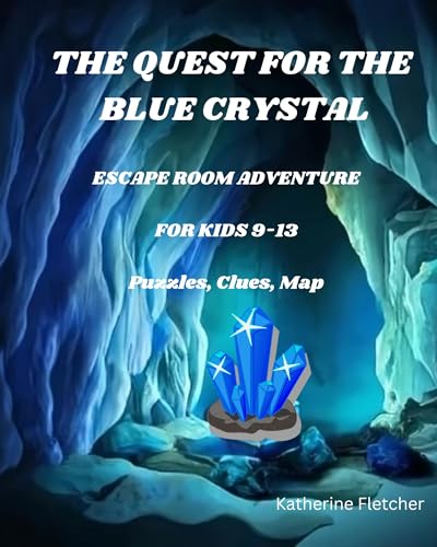 The Quest for the Blue Crystal: Escape Room for Kids 9-13 by Katherine ...