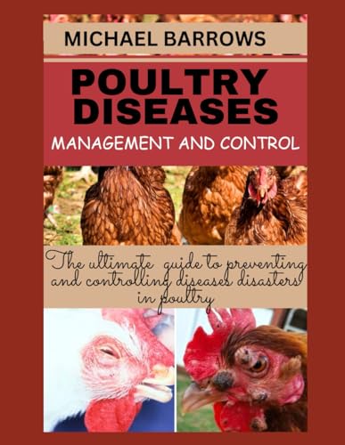 Poultry Diseases Management and Control: The ultimate guide to ...