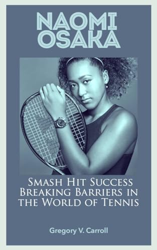 NAOMI OSAKA: : SMASH HIT SUCCESS BREAKING BARRIERS IN THE WORLD OF ...