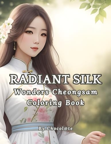 Radiant Silk: Wonders Cheongsam Coloring Book by Miss Piyanan Anusarn ...