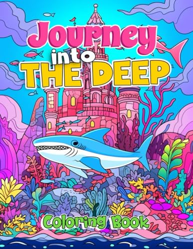 Journey into the Deep Coloring Book: Take Your Sons And Daughters On A ...