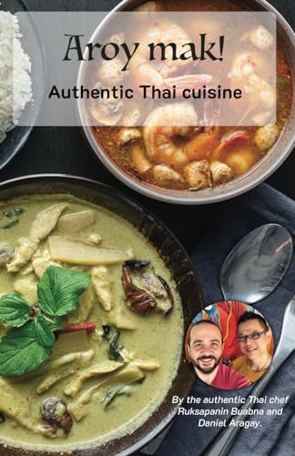 Aroy Mak, the authentic Thai gastronomy book: Culture, ingredients ...