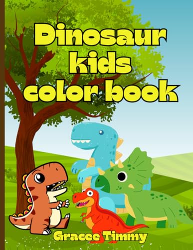 Dinosaur kids color book: Dinosaur color book by Gracee Timmy | Goodreads