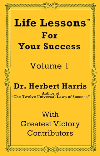 Life Lessons™ for Your Success: Volume 1 by Dr. Herbert Harris | Goodreads