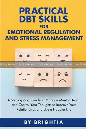 PRACTICAL DBT SKILLS FOR EMOTIONAL REGULATION AND STRESS MANAGEMENT: A ...