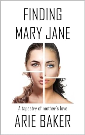 Finding Mary Jane: A Tapestry of Mother's Love by Arie Baker | Goodreads