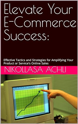 Elevate Your E-Commerce Success: : Effective Tactics and Strategies for Amplifying Your Product ...