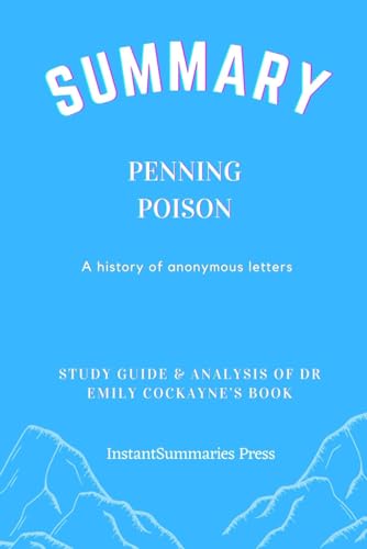 SUMMARY OF Penning Poison: A history of anonymous letters.. Study Guide ...