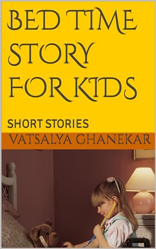 BED TIME STORY FOR KIDS: SHORT STORIES by VATSALYA GHANEKAR | Goodreads