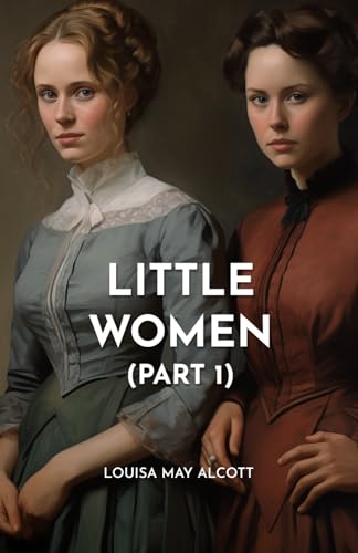 Little Women - Part 1 by Louisa May Alcott | Goodreads