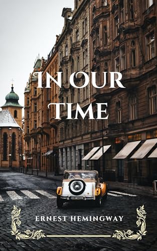 In Our Time: A Collection of Short Stories from the Master by Ernest ...