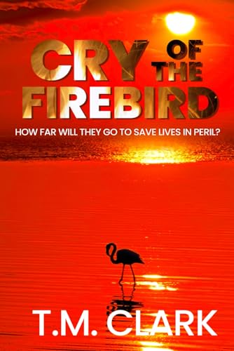 Cry of the Firebird by T.M. Clark | Goodreads