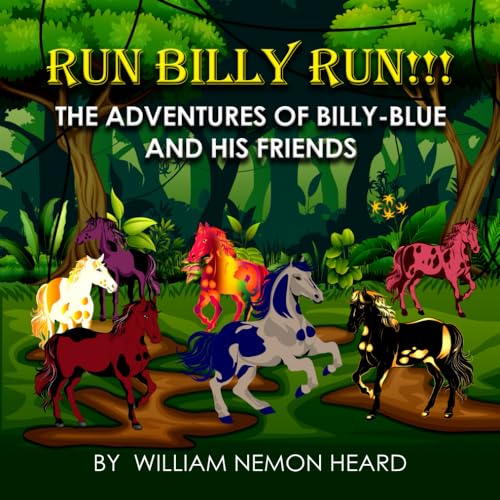 Run Billy Run!: The Adventures of Billy-Blue and His Friends by William N Heard | Goodreads
