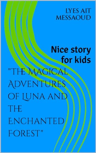 "The Magical Adventures of Luna and the Enchanted Forest" : Nice story ...