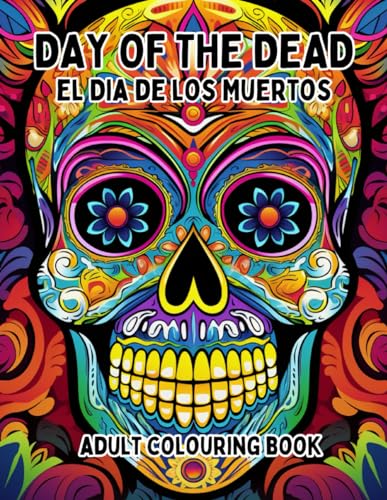 Day of the Dead El Dia de los Muertos Adult Colouring Book by James ...
