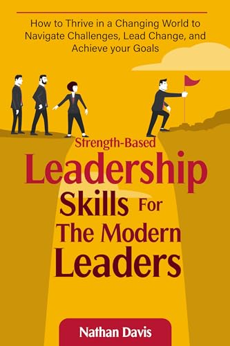 Strength-Based Leadership Skills for the Modern Leaders: How to Thrive ...