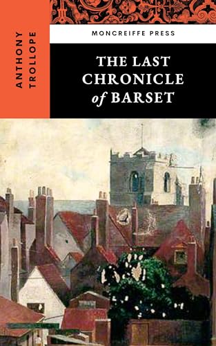 The Last Chronicle of Barset: Chronicles of Barsetshire, Book 6 by ...