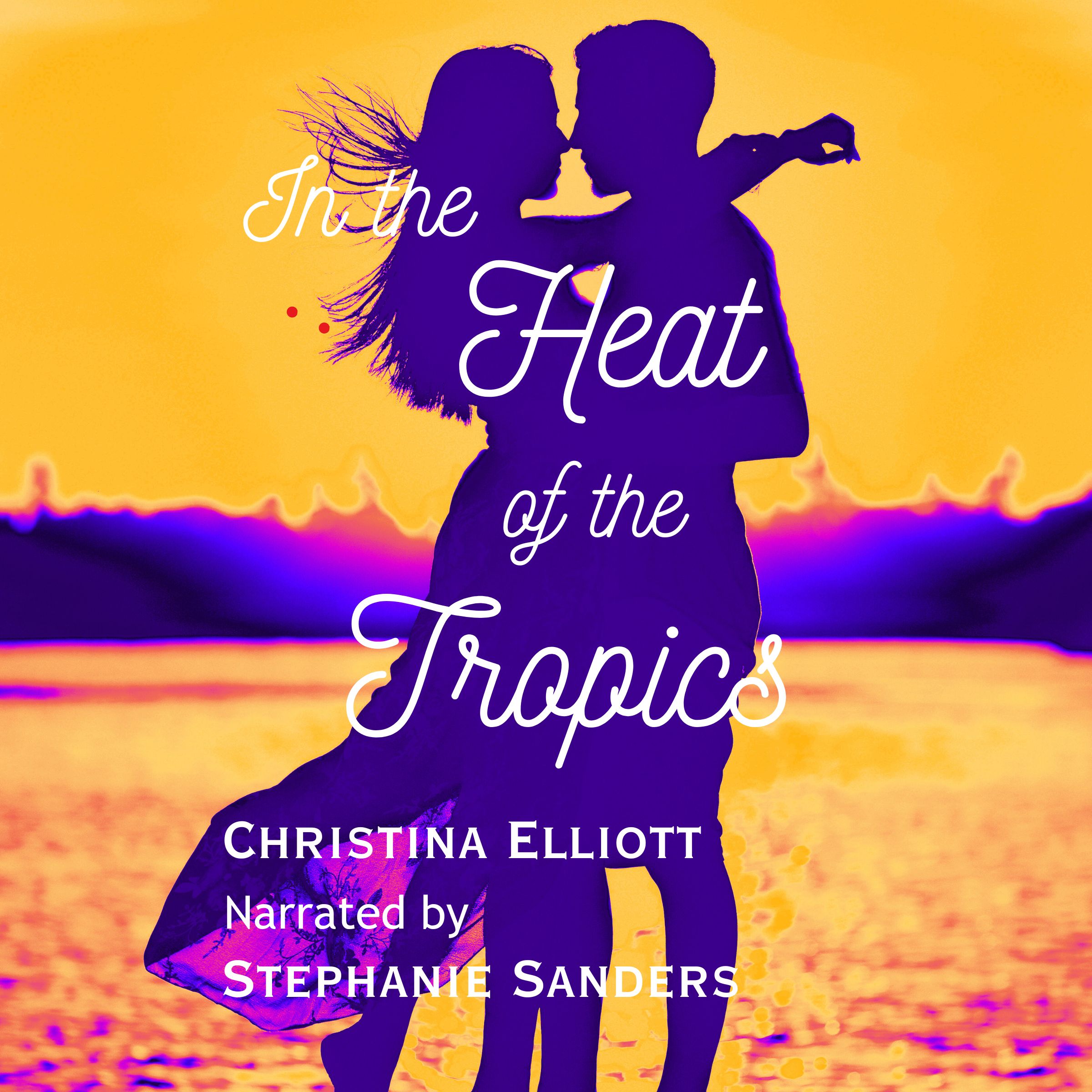 In the Heat of the Tropics by Christina Elliott | Goodreads