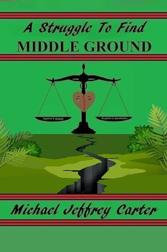 A Struggle to Find Middle Ground by Michael Jeffrey Carter | Goodreads