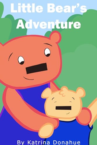 Little Bear's Adventure by Katrina Donahue | Goodreads