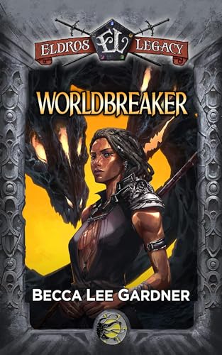 Worldbreaker: An Eldros Legacy Novel by Becca Lee Gardner | Goodreads