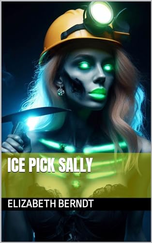Ice Pick Sally by Elizabeth Berndt | Goodreads