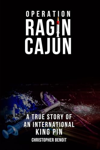 Operation Ragin Cajun by Christopher Benoit | Goodreads