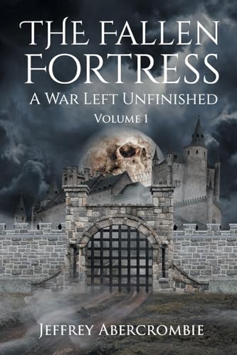 The Fallen Fortress: A War Left Unfinished: Volume 1 by Jeffrey ...