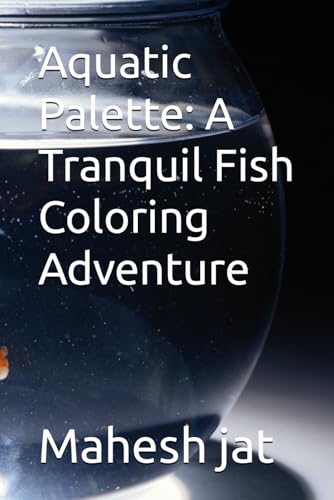 Aquatic Palette: A Tranquil Fish Coloring Adventure by Mr. Mahesh chand ...