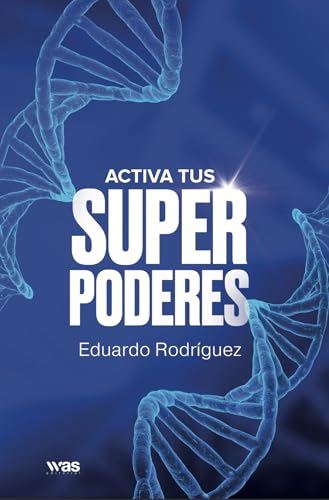 Activa tus superpoderes (Spanish Edition) by Eduardo Rodríguez | Goodreads