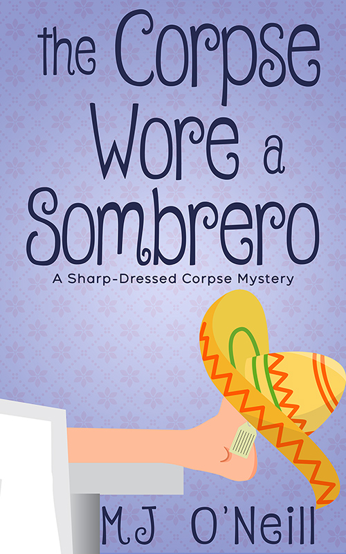 The Corpse Wore a Sombrero by M.J. O’Neill | Goodreads