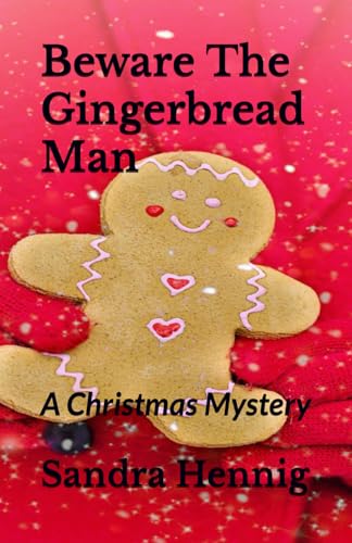 Beware The Gingerbread Man: A Christmas Mystery by Sandra Hennig ...