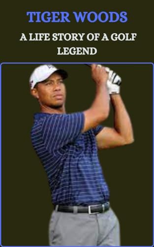 TIGER WOODS A LIFE STORY OF A GOLF LEGEND by Mr Staffin | Goodreads