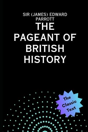 The Pageant of British History by Sir (James) Edward Parrott | Goodreads
