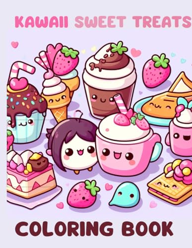 Kawaii Sweet Treats Coloring Book: Cute Sweets Coloring Book for kids ...