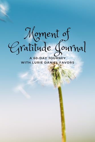 Moment of Gratitude Journal: A 60-Day Journey with Lure Daniel Favors ...