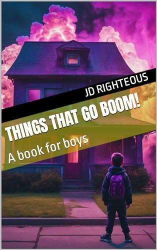 Things That Go Boom!: A book for boys by Jd Righteous | Goodreads