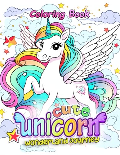 Cute Unicorn Wonderland Journey Coloring Book: Step Into A World Where ...