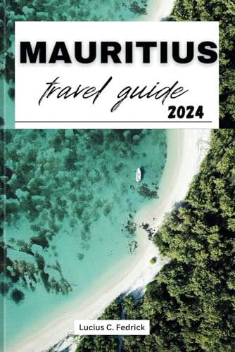 MAURITIUS TRAVEL GUIDE 2024: A Detailed Guide to Discover the Wonder of ...