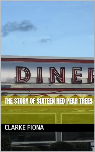 The Story Of Sixteen Red Pear Trees by Clarke Fiona | Goodreads