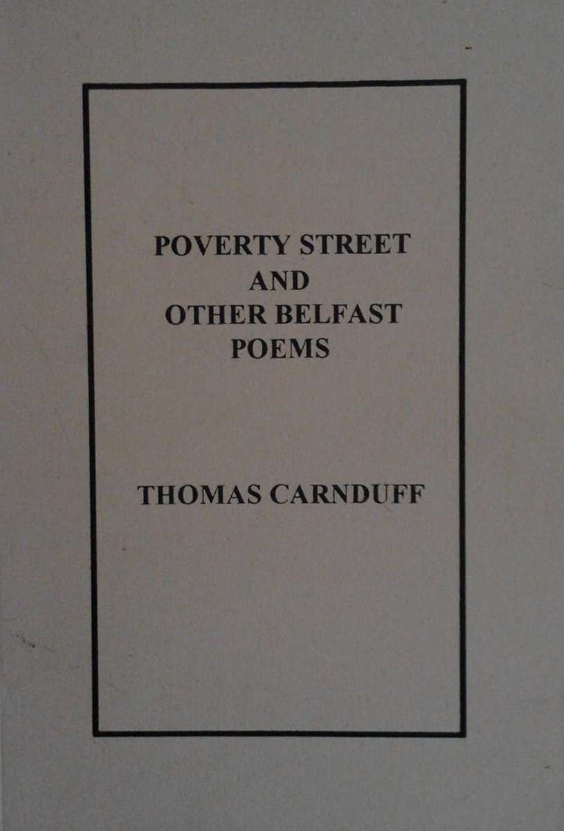 Poverty Street and Other Belfast Poems by Thomas Carnduff | Goodreads
