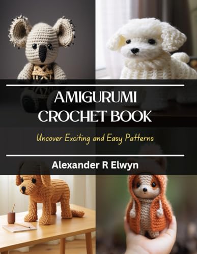 Amigurumi Crochet Book: Uncover Exciting and Easy Patterns by Alexander ...