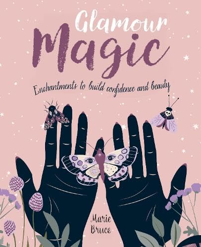 Glamour Magic: Enchantments to build confidence and beauty by Marie ...