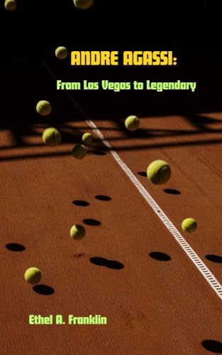 ANDRE AGASSI : From Las Vegas to Legendary by Ethel A. Franklin | Goodreads
