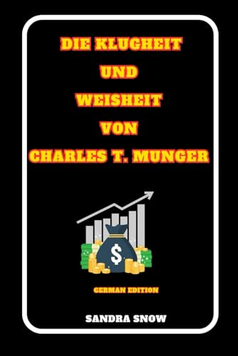 Die Klugheit und Weisheit von Charles T. Munger (The Wealth Builder's ...