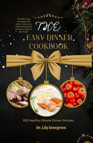 The Easy Dinner Cookbook: 100 Healthy-Simple Dinner Recipes: Simplify ...