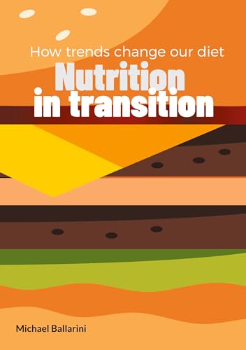 Nutrition in transition: How trends change our diet by Michael ...