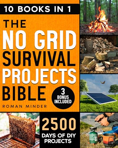 NO GRID SURVIVAL PROJECTS BIBLE: [10 Books in 1] The Definitive DIY ...